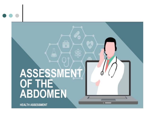 ASSESSMENT OF THE ABDOMEN PHYSICAL EXAMS, DIAGNOSTIC EXAMS | PPT