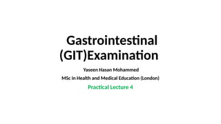 Gastrointestinal (GIT)Examination health .pptx