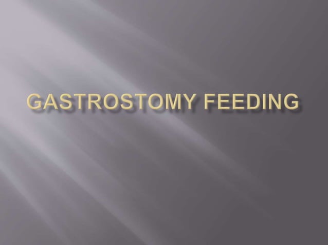 Gastrostomy feeding.pptx | Digestive Disorders | Diseases and Conditions