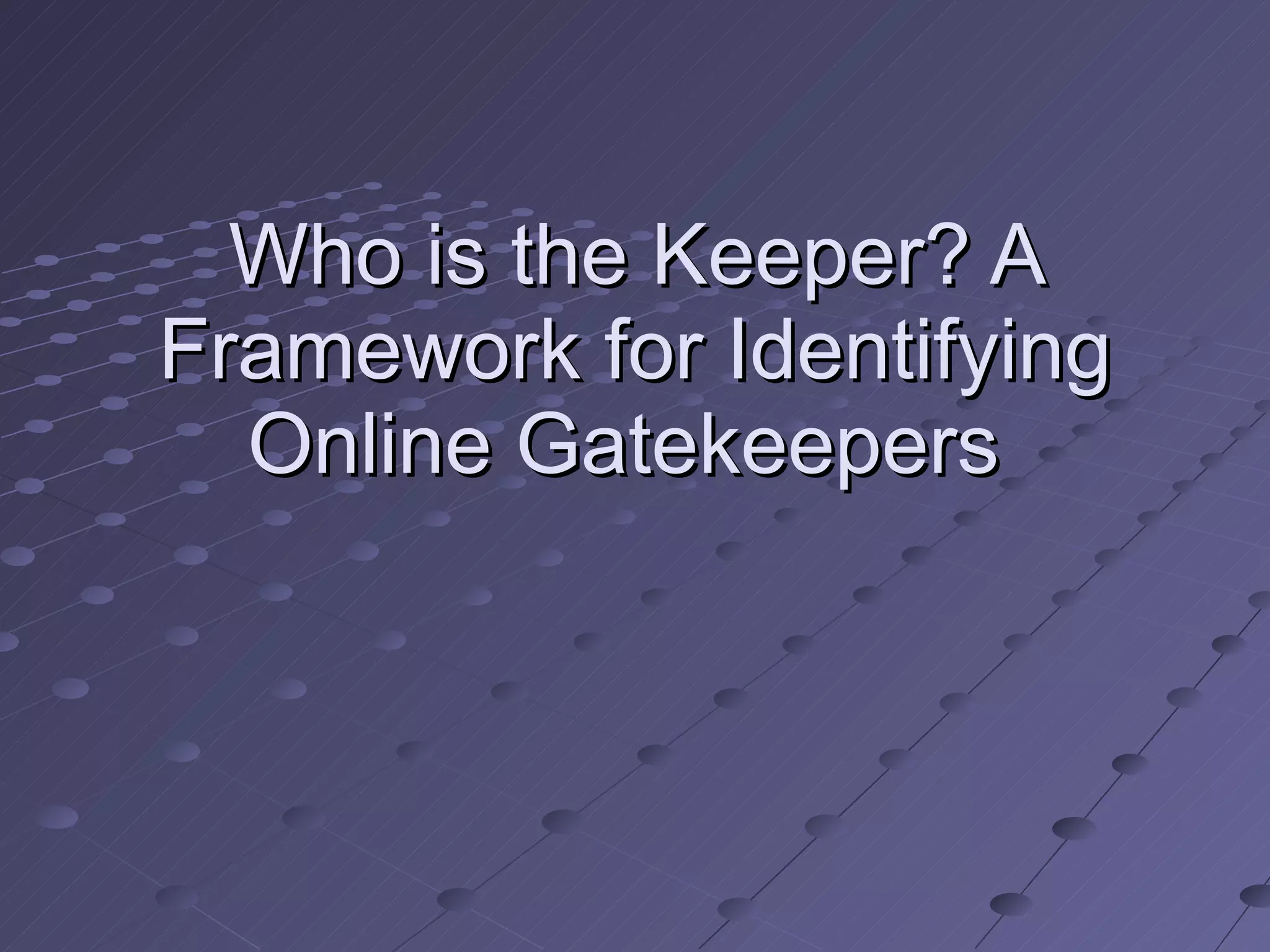 Gatekeepers Presentation B I L E T A | PPT