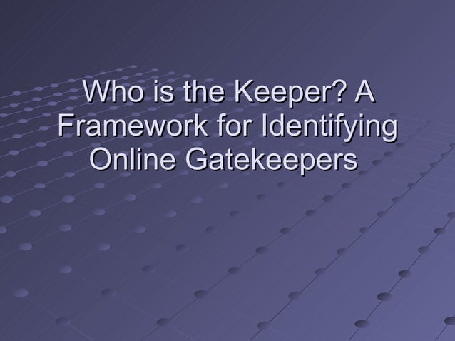 Gatekeepers Presentation B I L E T A | PPT