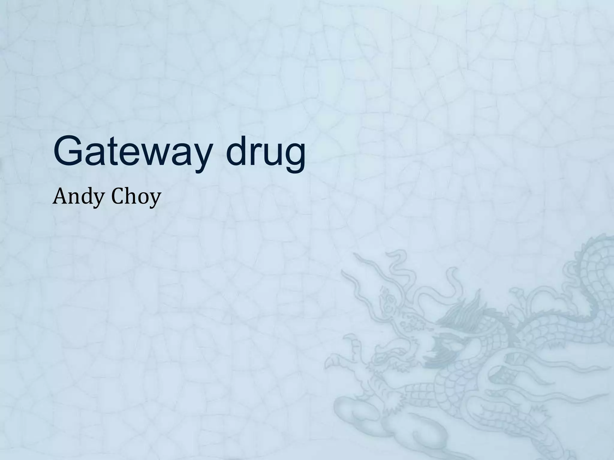 Gateway drug | PPTX