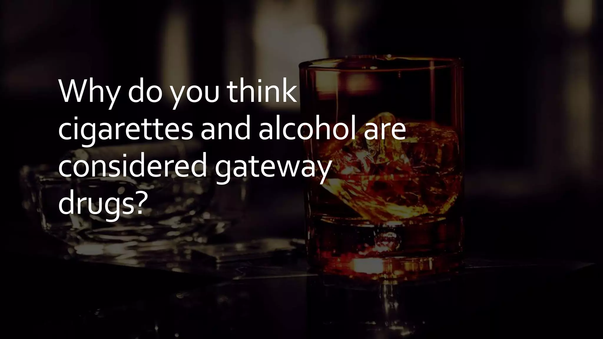 Gateway drugs | PPTX