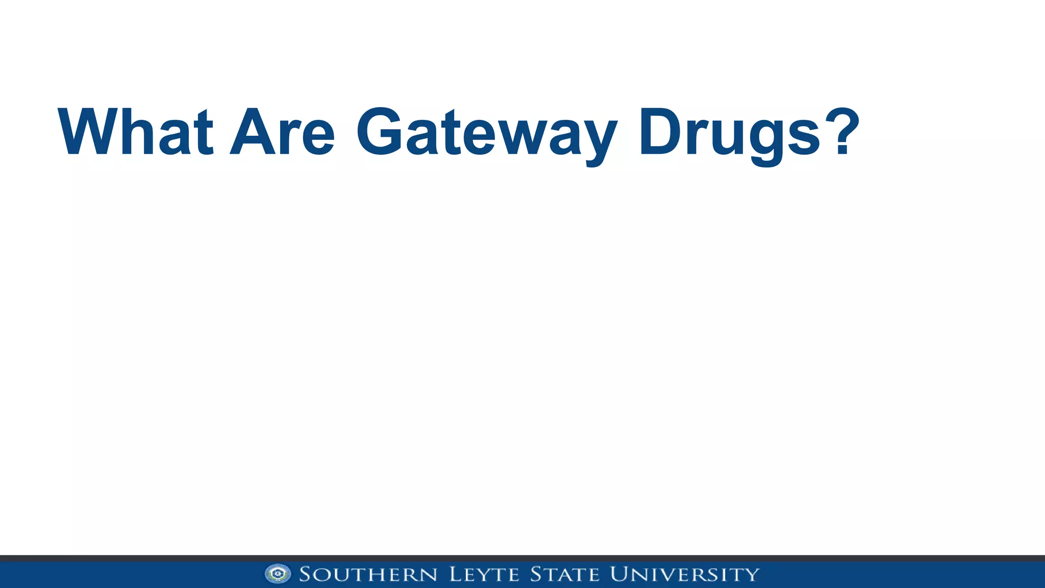 Gateway drugs | PPTX