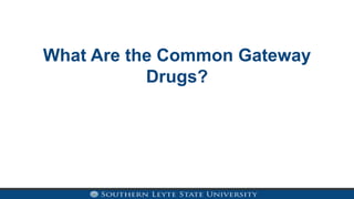 Gateway drugs | PPTX