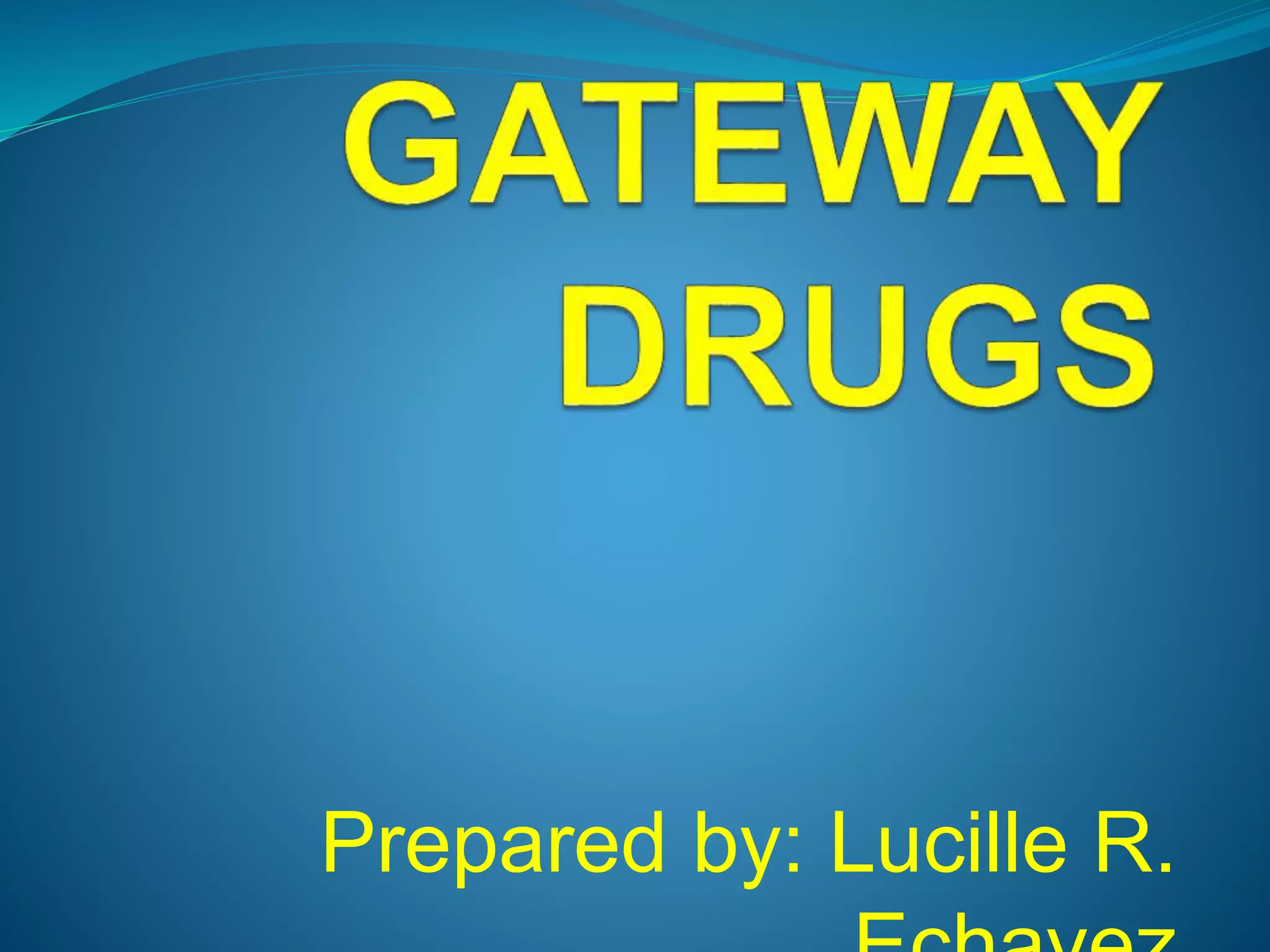 GATEWAY DRUGS.pptx