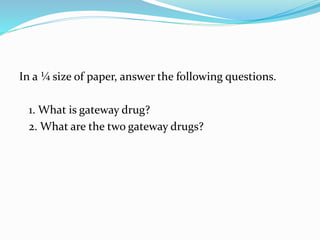 GATEWAY DRUGS.pptx