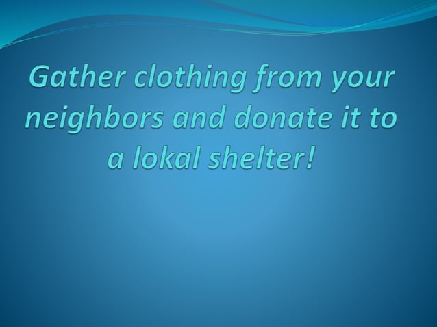 Gather clothing from your neighbors and donate it | PPTX