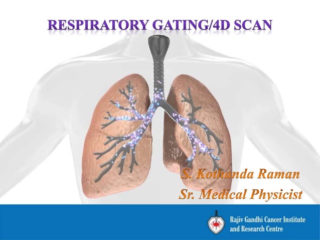 4D Scan and Respiratory Gating | PPTX | Lung and Respiratory Health ...