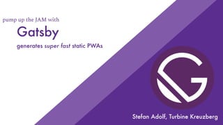 Pump up the JAM with Gatsby | PPT