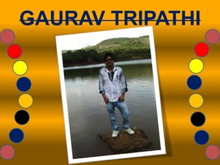 Gaurav tripathi | PPTX
