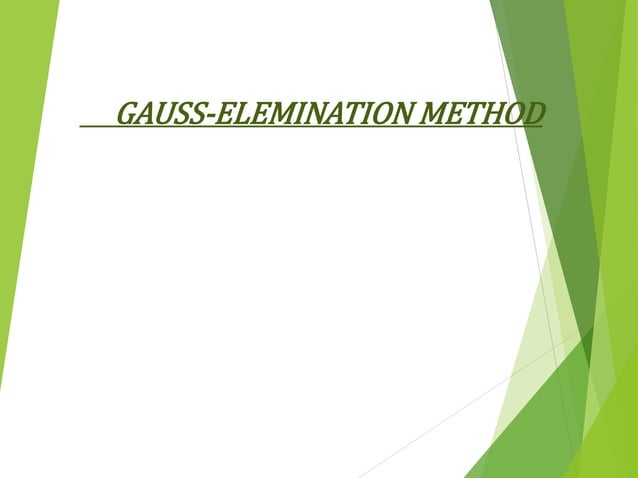 GAUSS ELIMINATION METHOD | PPTX | Physics | Science
