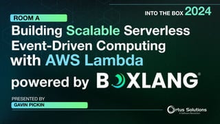 Building Scaleable Serverless Event-Driven Computing with AWS Lambda powered by BoxLang | PPT