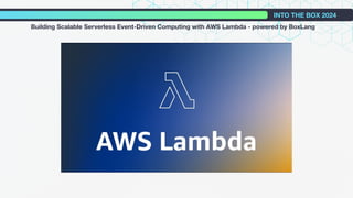 Building Scaleable Serverless Event-Driven Computing with AWS Lambda powered by BoxLang | PPT