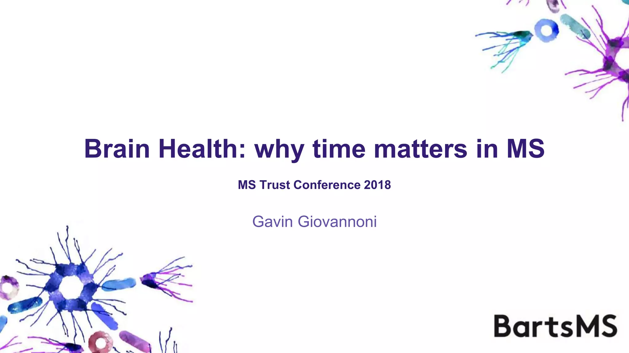 Gavin Giovannoni - Brain health: why time matters in MS | PPTX