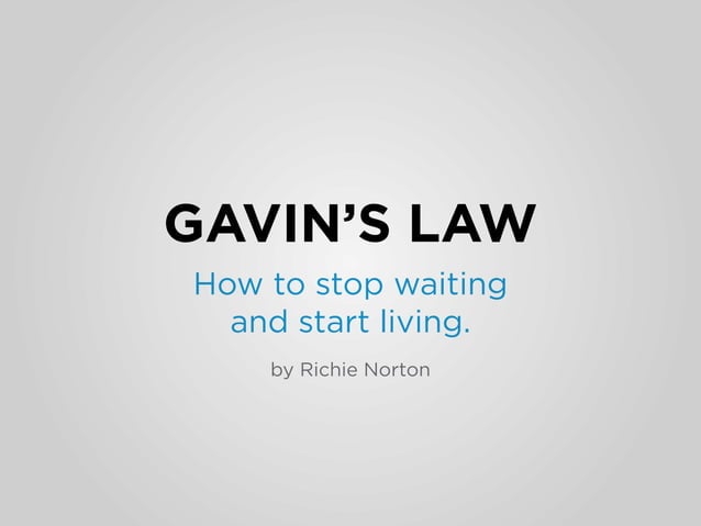 Gavin's Law: How to Stop Waiting and Start Living | PPT