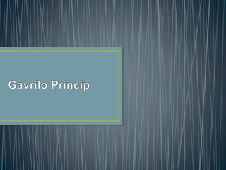 Gavrilo princip | PPTX