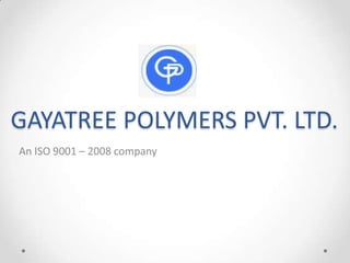 Gayatree Polymers Pvt. Ltd. | PPTX