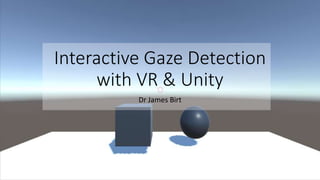 Gaze detection with Virtual Reality and Unity 3d | PPT