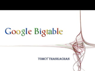 GOOGLE BIGTABLE | PPTX