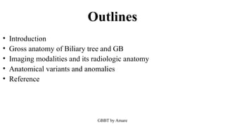 Radiologic anatomy of gallbladder and biliary tree | PPTX