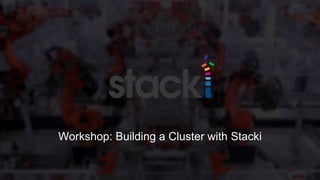 StackiFest16: Building a Cluster with Stacki - Greg Bruno | PPT
