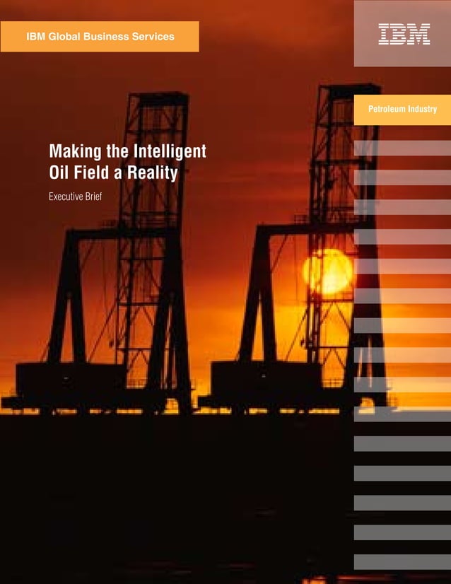 IBM Oil | Integrated Framework Makes Intelligent Oil Field a Reality | PDF