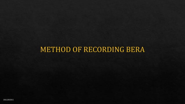 BRAINSTEM EVOKED RESPONSE AUDIOMETRY (BERA), AUDIOTORY BRAINSTEM ...