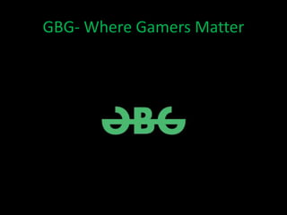 Gbg the future of gaming | PPTX