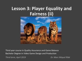 Game Balance 3: Player Equality and Fairness | PDF