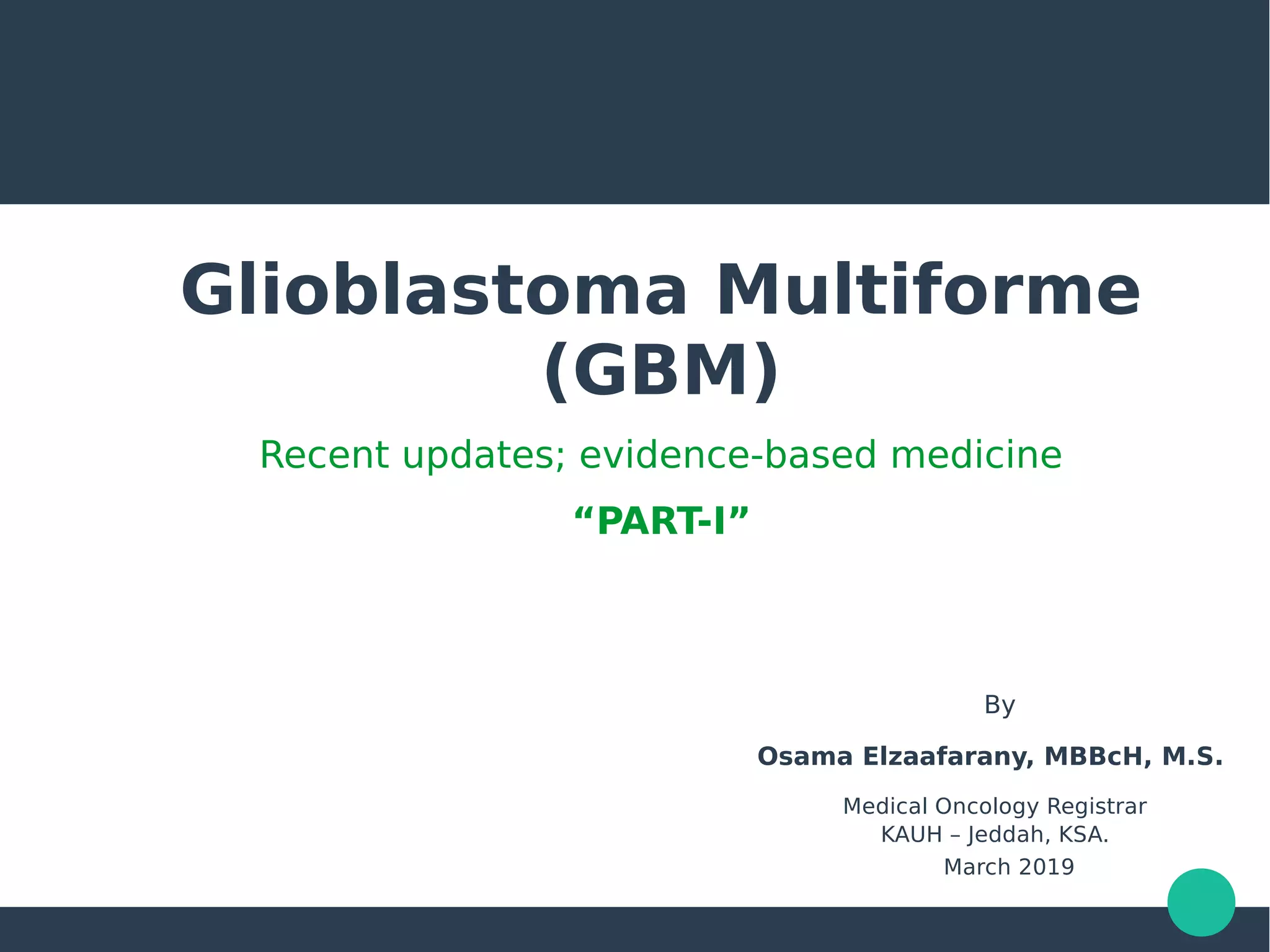Newly Diagnosed Glioblastoma Multiforme: Recent updates; evidence-based ...