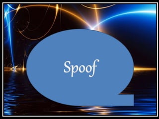 SPOOF PRESENTATION | PPTX