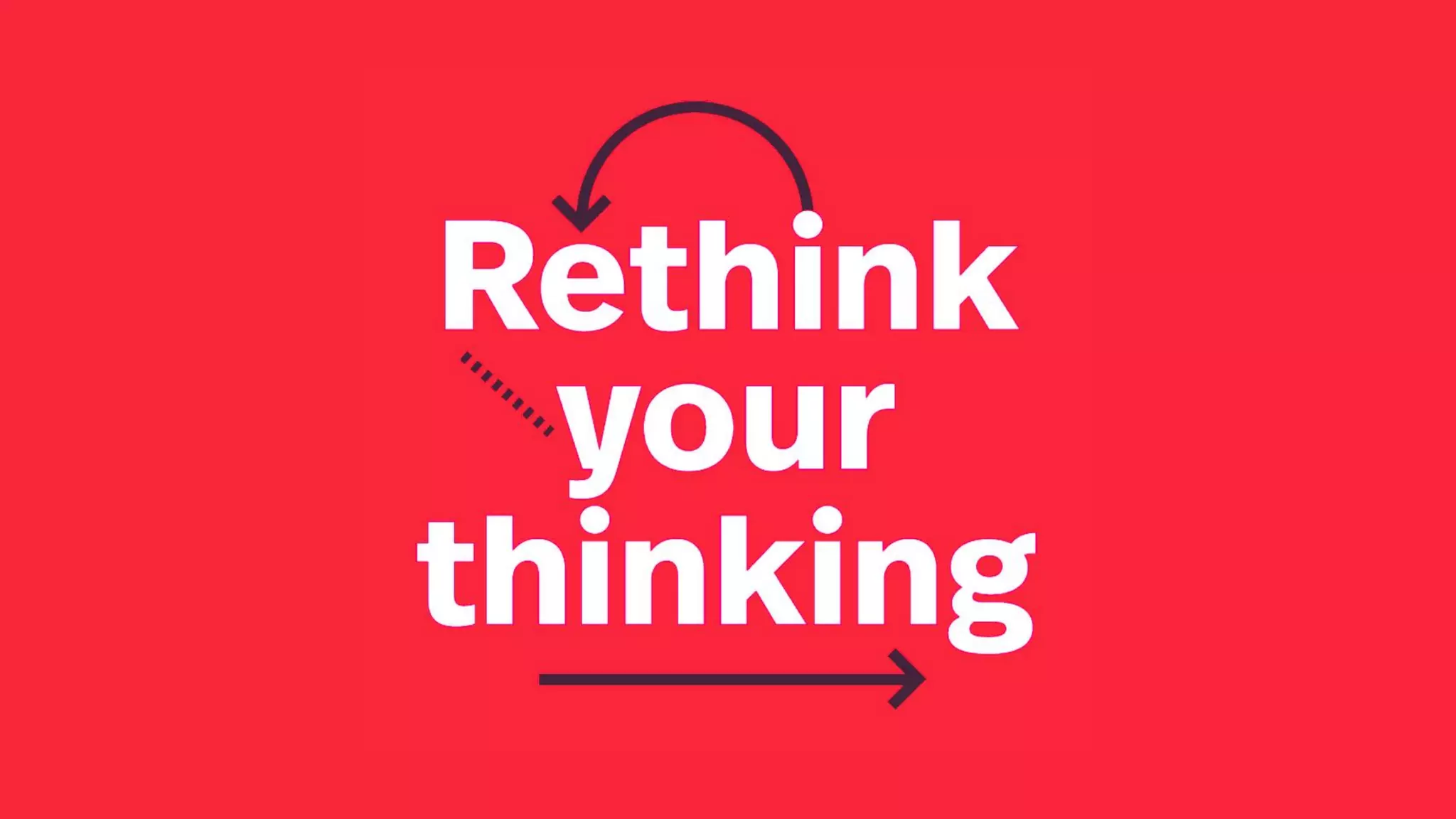 Rethink your Thinking | PPT