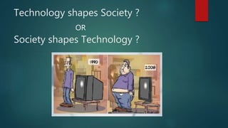 Technology and its impact on Society | PPTX