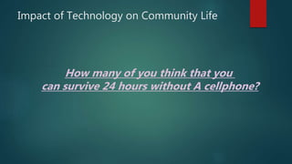 Technology and its impact on Society | PPTX | Internet | Computing