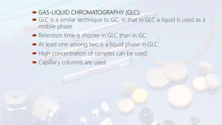 Gas chromatography and Gas- Liquid chromatography | PPTX