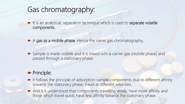 Gas chromatography and Gas- Liquid chromatography | PPTX