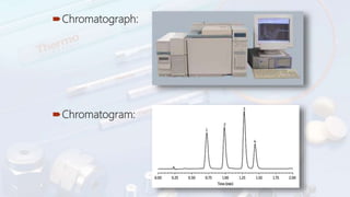 Gas chromatography and Gas- Liquid chromatography | PPTX