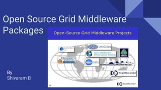 Open Source Grid Middleware Packages | PPTX