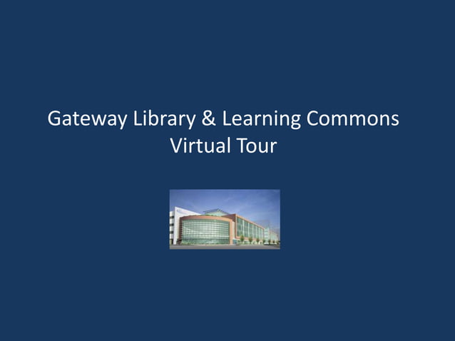 Gateway Library Virtual Tour | PPTX | Education