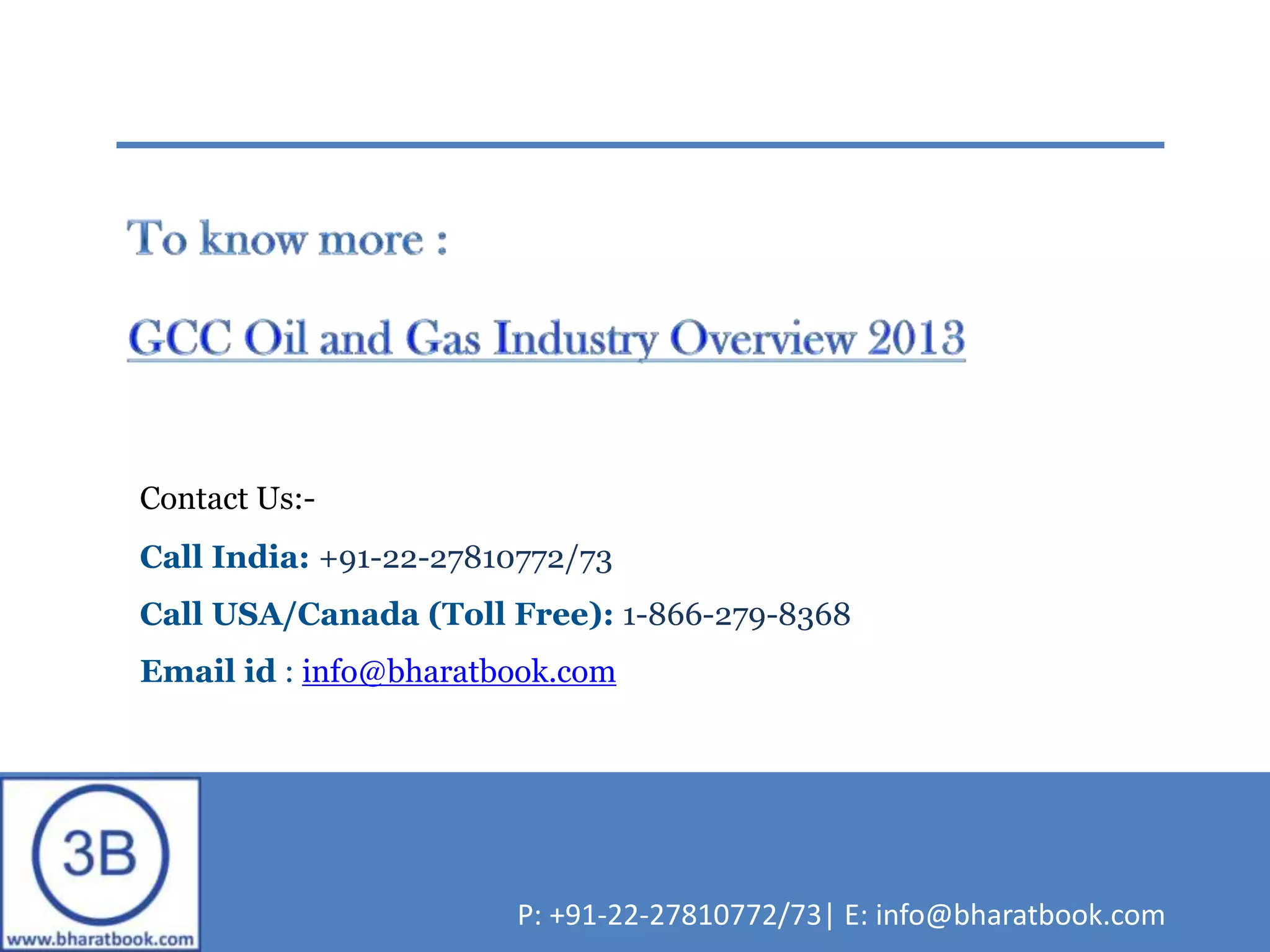 Gcc oil and gas industry overview 2013 | PPTX | Commodities | Economy