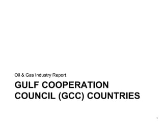 GCC Oil and Gas Industry Report | PDF