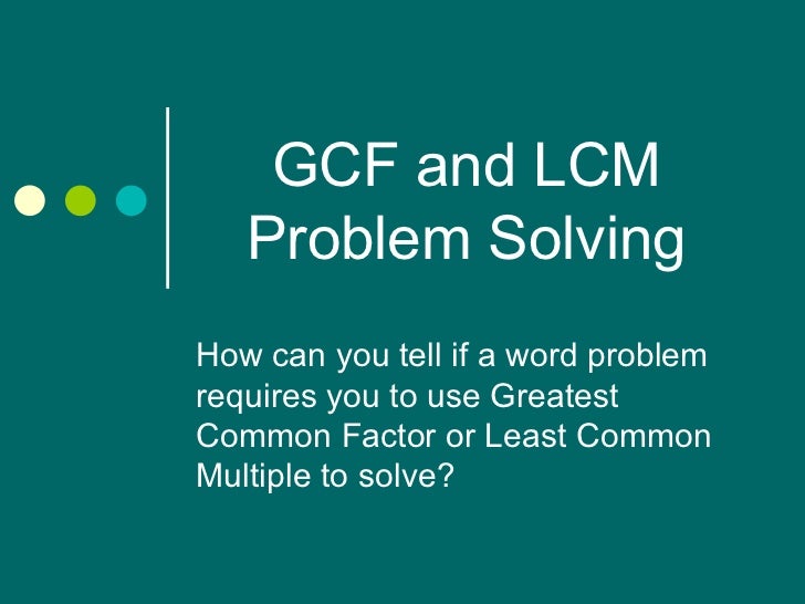 Gcf Lcm Problem Solving gcf-lcm-problem-solving
