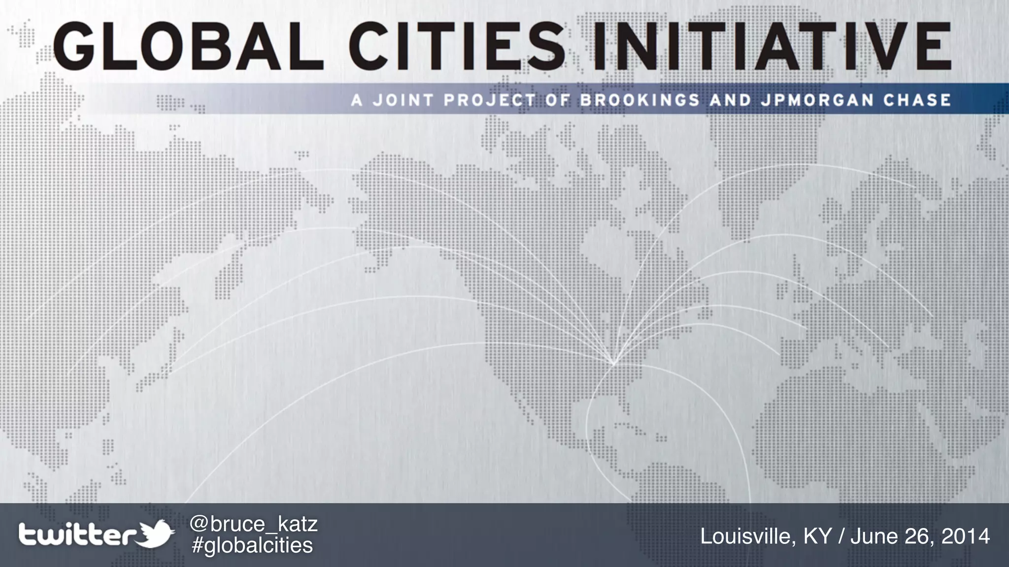 Brookings Metropolitan Policy Program: Global Cities Initiative ...