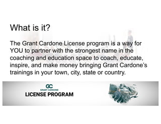 Grant Cardone Licence Program | PDF | Sales | Business