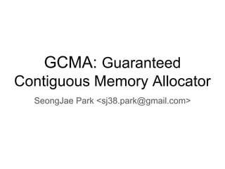 GCMA: Guaranteed Contiguous Memory Allocator | PPT