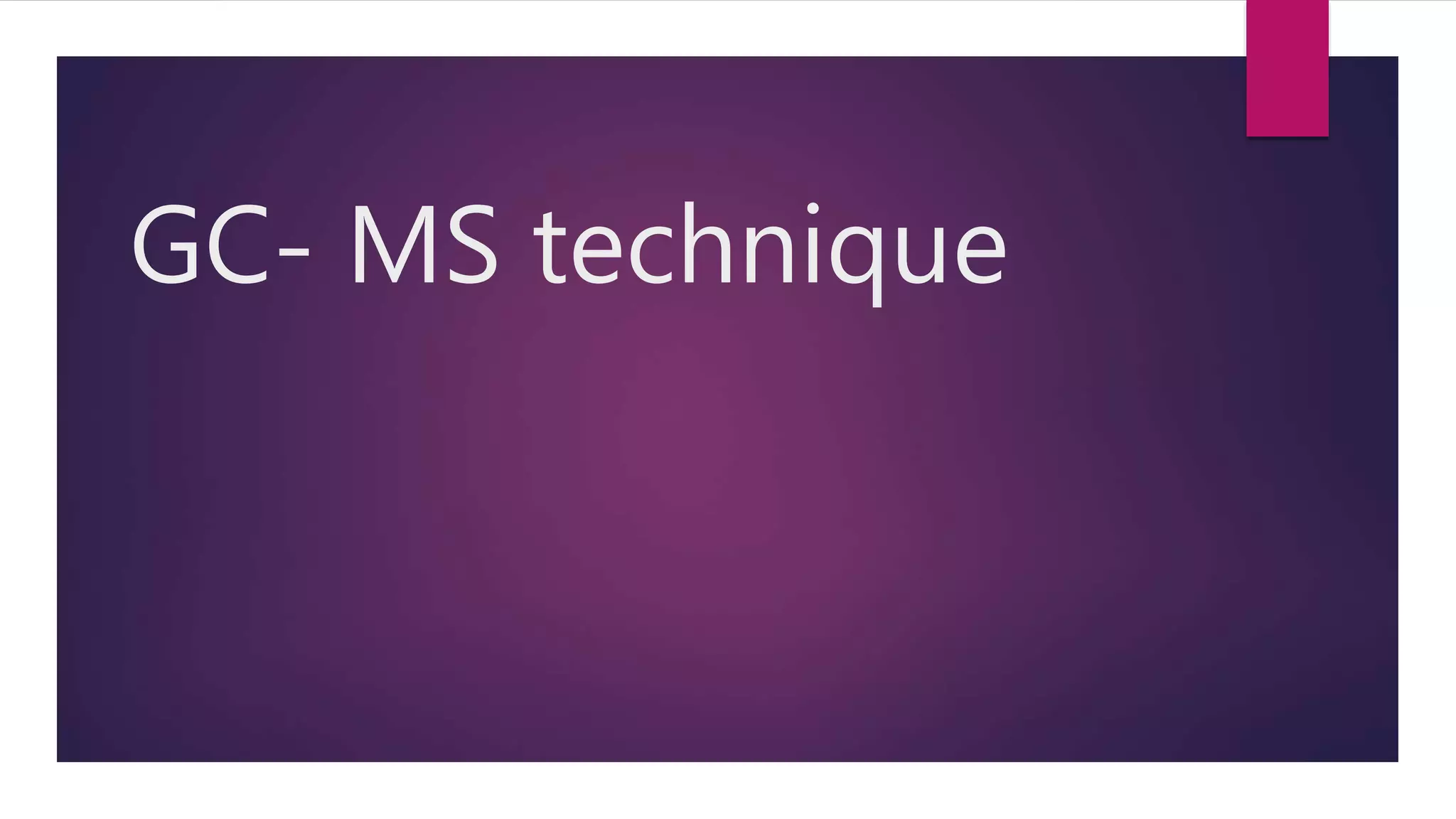GCMS Gas Chromatography–Mass Spectrometry | PPTX