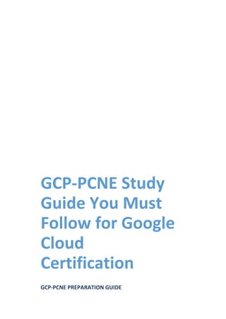 GCP-PCNE Study Guide You Must Follow for Google Cloud Certification | PDF