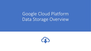 Google Cloud Platform Data Storage | PPT