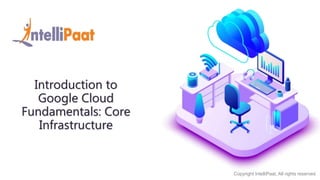Google Cloud Platform Fundamentals : Core Infrastructure | PPTX